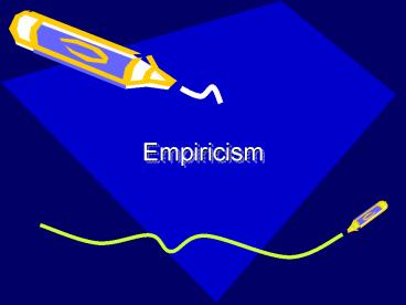 PPT – Empiricism PowerPoint presentation | free to view - id: 22b8c-NjYwZ