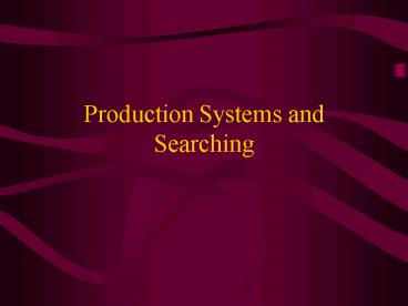 PPT – Production Systems and Searching PowerPoint presentation | free ...