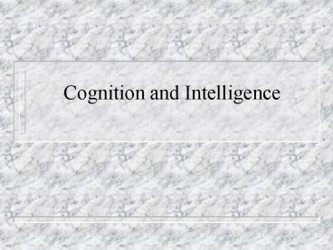 PPT – Cognition and Intelligence PowerPoint presentation | free to view ...