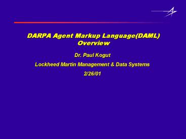 PPT – DARPA Agent Markup LanguageDAML Overview PowerPoint presentation | free to view - id ...