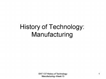 History of Technology: Manufacturing presentation | free to view