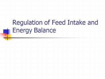 Regulation of Feed Intake and Energy Balance presentation | free to view