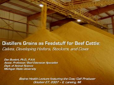 PPT – Distillers Grains as Feedstuff for Beef Cattle: Calves ...