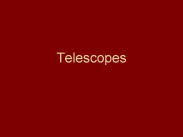 PPT – Telescopes PowerPoint presentation | free to download - id: 24235 ...