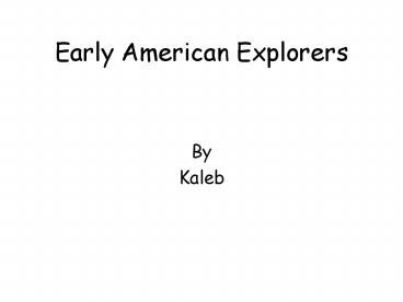PPT – Early American Explorers PowerPoint presentation | free to view ...