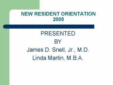 PPT – NEW RESIDENT ORIENTATION 2005 PowerPoint presentation | free to ...