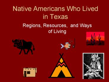 PPT – Native Americans Who Lived in Texas PowerPoint presentation ...