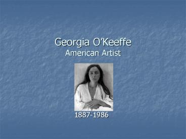 Georgia OKeeffe American Artist presentation | free to view