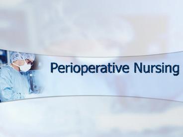 PPT – Perioperative Nursing PowerPoint presentation | free to view - id ...