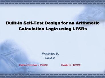 PPT – BuiltIn SelfTest Design for an Arithmetic Calculation Logic using ...