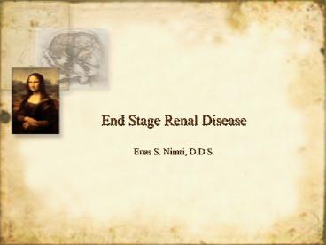 End Stage Renal Disease Enas S. Nimri, D.D.S. presentation | free to view