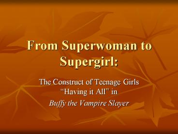From Superwoman to Supergirl: presentation | free to view
