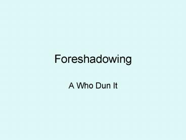 PPT – Foreshadowing PowerPoint presentation | free to view - id: 28e32 ...