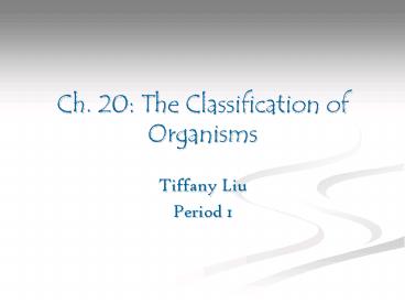 Ch. 20: The Classification of Organisms presentation | free to view