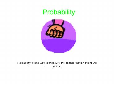 PPT – Probability PowerPoint presentation | free to view - id: 29545-MzlkZ