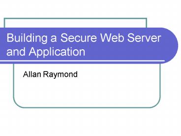 PPT – Building a Secure Web Server and Application PowerPoint ...