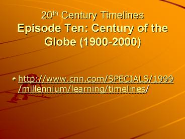 20th Century Timelines Episode Ten: Century of the Globe 19002000 ...