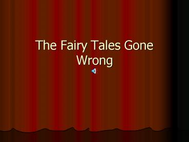 PPT – The Fairy Tales Gone Wrong PowerPoint presentation | free to view - id: 2a77f-NjYxN