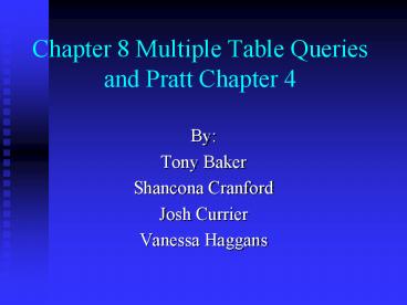 Chapter 8 Multiple Table Queries and Pratt Chapter 4 presentation | free to view