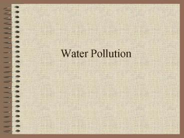 PPT – Water Pollution PowerPoint presentation | free to view - id ...