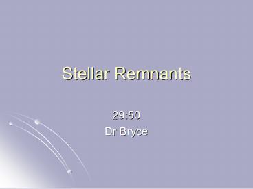PPT – Stellar Remnants PowerPoint presentation | free to view - id ...