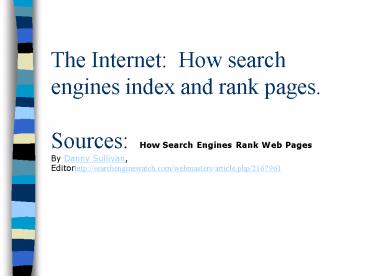 The Internet: How search engines index and rank pages. Sources: How ...