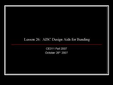 PPT – Lesson 26: AISC Design Aids for Bending PowerPoint presentation ...