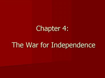 Chapter 4: The War for Independence presentation | free to view