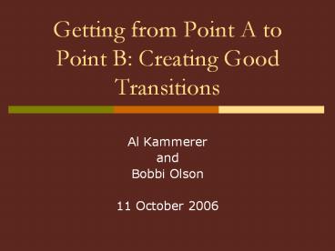 Getting from Point A to Point B: Creating Good Transitions presentation ...