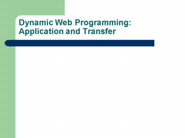 PPT – Dynamic Web Programming: Application and Transfer PowerPoint ...