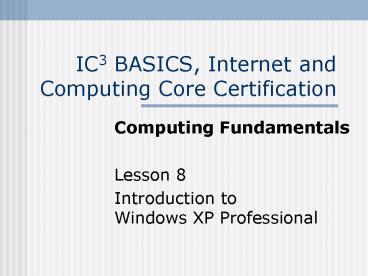 PPT – IC3 BASICS, Internet and Computing Core Certification PowerPoint presentation | free to ...