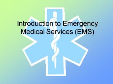 PPT – Introduction to Emergency Medical Services EMS PowerPoint ...