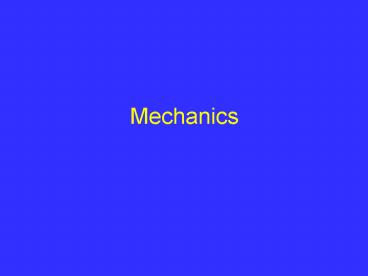 PPT – Mechanics PowerPoint presentation | free to view - id: 2c42f-NTA5N