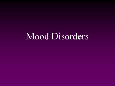 PPT – Mood Disorders PowerPoint presentation | free to view - id: 2c9dc ...