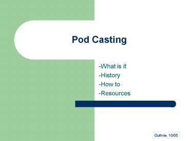Pod Casting presentation | free to view