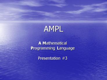 PPT – AMPL PowerPoint presentation | free to view - id: 2cdc0-NmE3Z