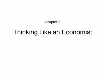 Chapter 2 Thinking Like an Economist presentation | free to view