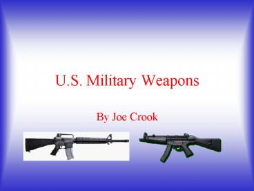 U.S. Military Weapons presentation | free to view
