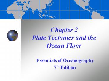 Chapter 2 Plate Tectonics and the Ocean Floor presentation | free to view