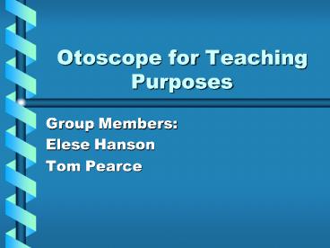 PPT – Otoscope for Teaching Purposes PowerPoint presentation | free to ...