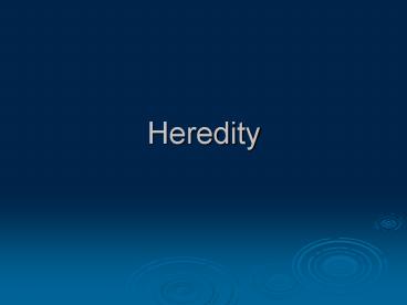 PPT – Heredity PowerPoint presentation | free to view - id: 2e049-MjBhM