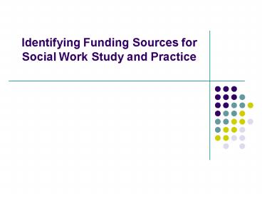 Identifying Funding Sources for Social Work Study and Practice ...