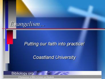 PPT – Evangelism PowerPoint presentation | free to view - id: 2ed30-NjQ5M