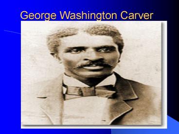 George Washington Carver presentation | free to view