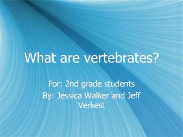 PPT – What are vertebrates PowerPoint presentation | free to view - id ...