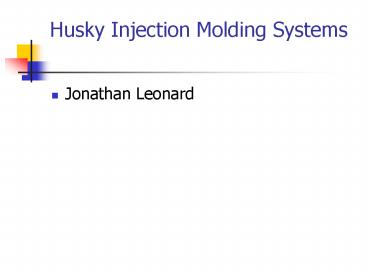 Husky Injection Molding Systems presentation | free to view