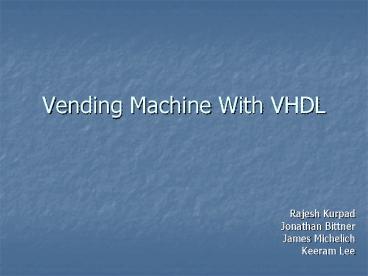 PPT – Vending Machine With VHDL PowerPoint presentation | free to view - id: 2fd14-YzAyN