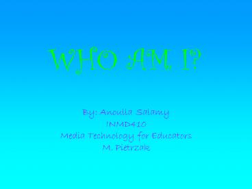 PPT – WHO AM I PowerPoint presentation | free to view - id: 3018c-MDlkO