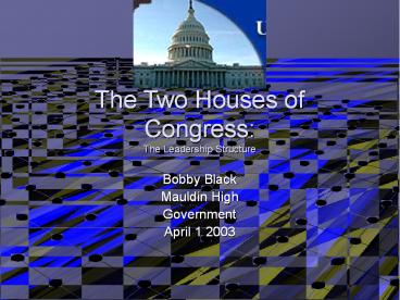 PPT – The Two Houses of Congress: The Leadership Structure PowerPoint ...