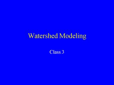 PPT – Watershed Modeling PowerPoint presentation | free to view - id ...